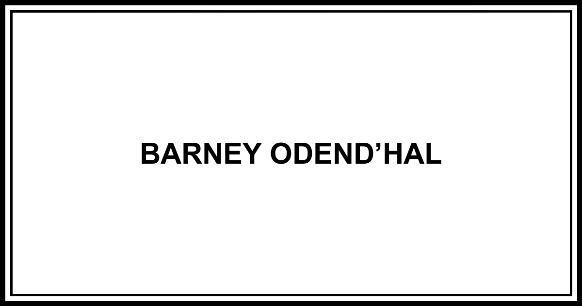 Obituary: BARNEY ODEND’HAL