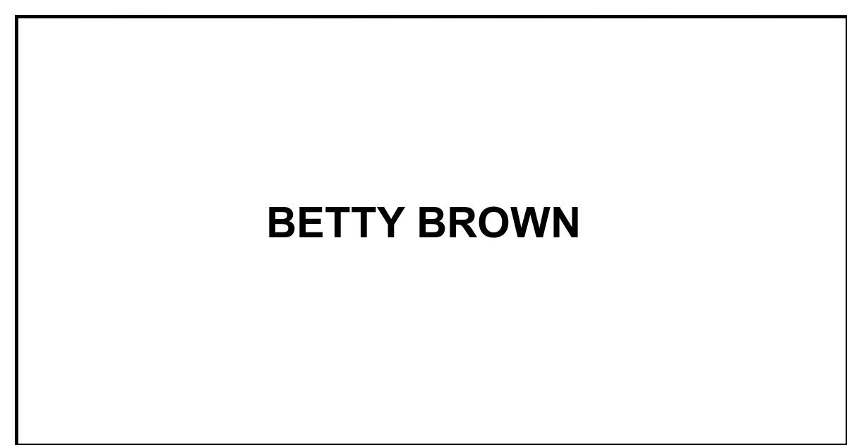 Obituary: BETTY BROWN