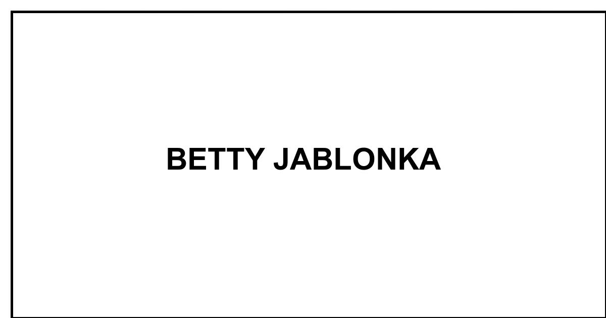 Obituary: BETTY JABLONKA