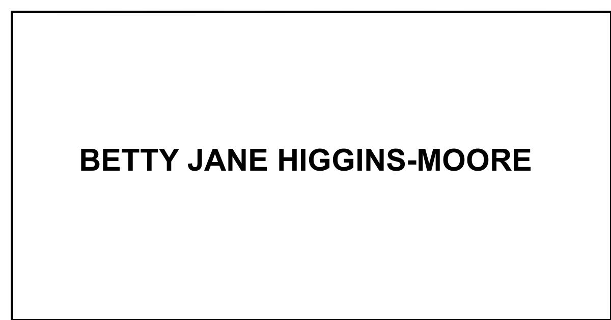 Obituary: BETTY JANE HIGGINS-MOORE