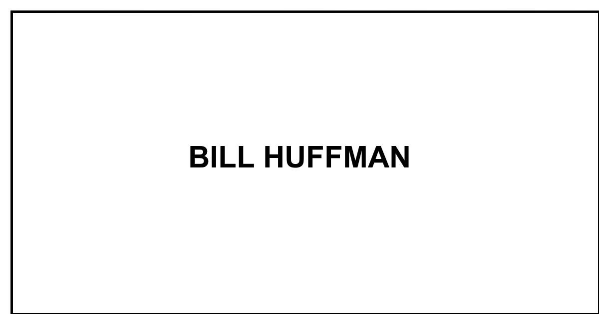 Obituary: BILL HUFFMAN