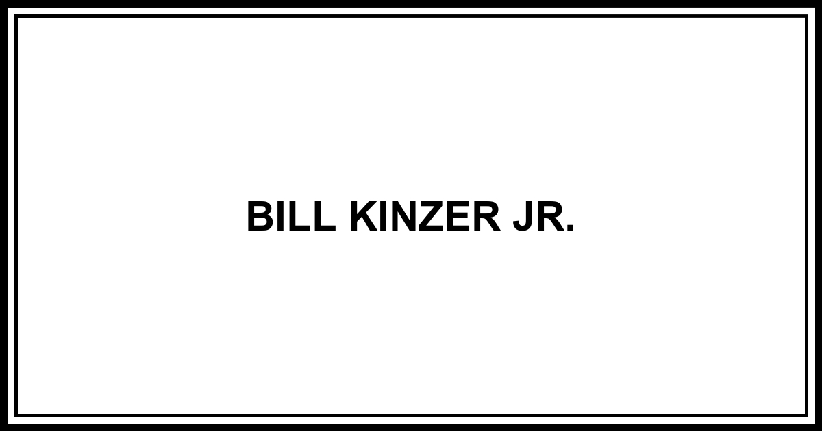 Obituary: BILL KINZER JR.