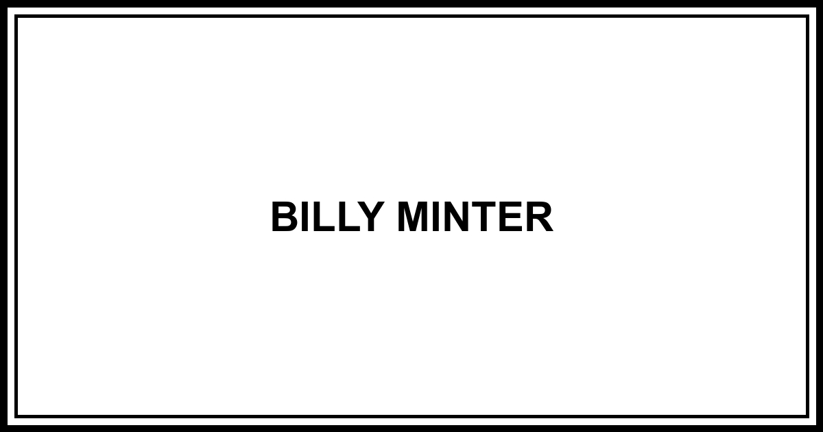 Obituary: BILLY MINTER