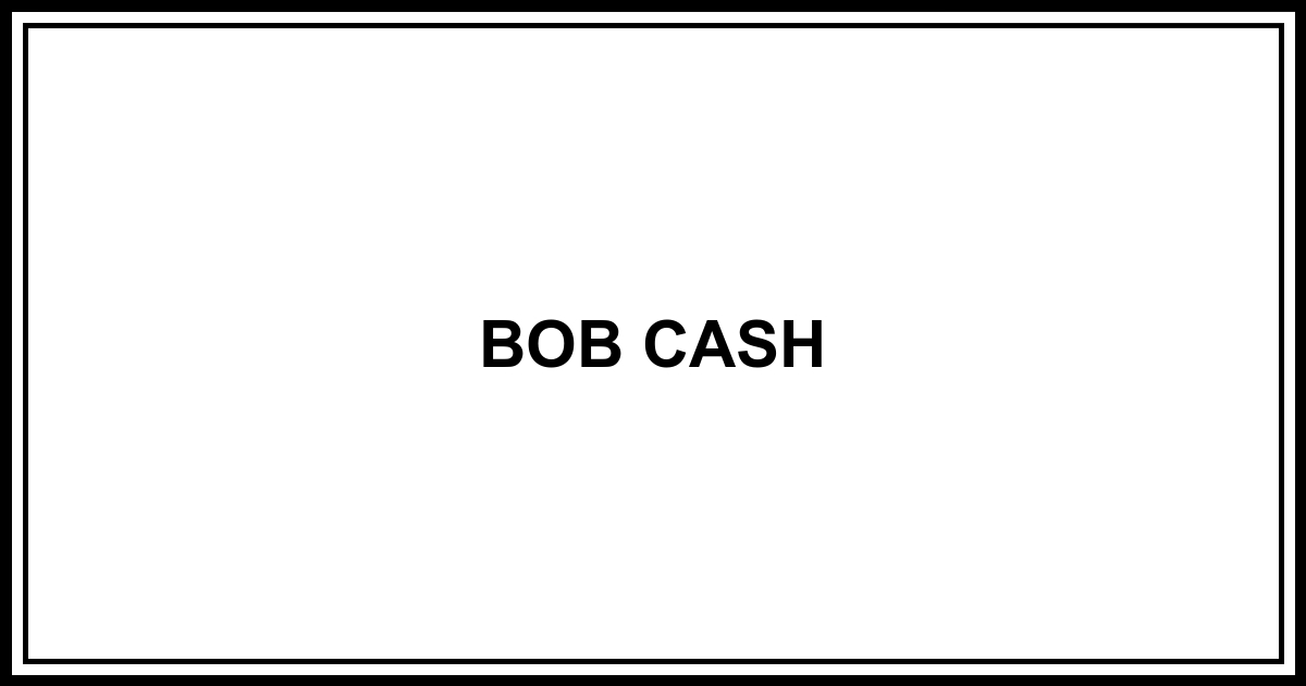 Obituary: BOB CASH