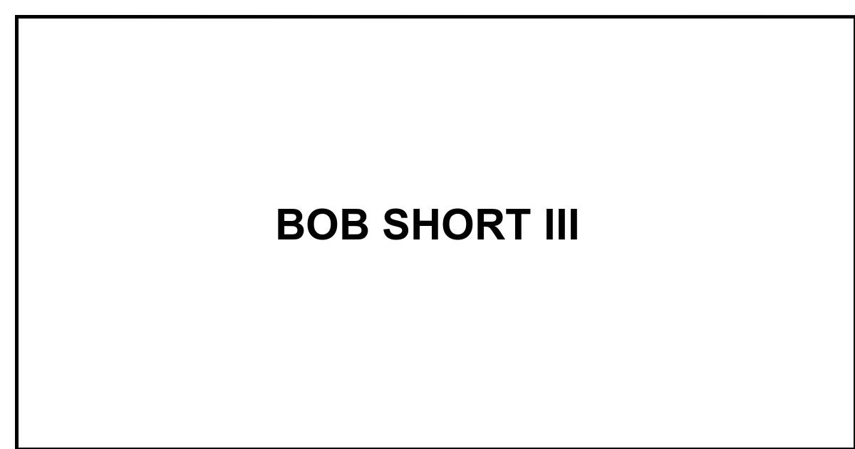 Obituary: BOB SHORT III