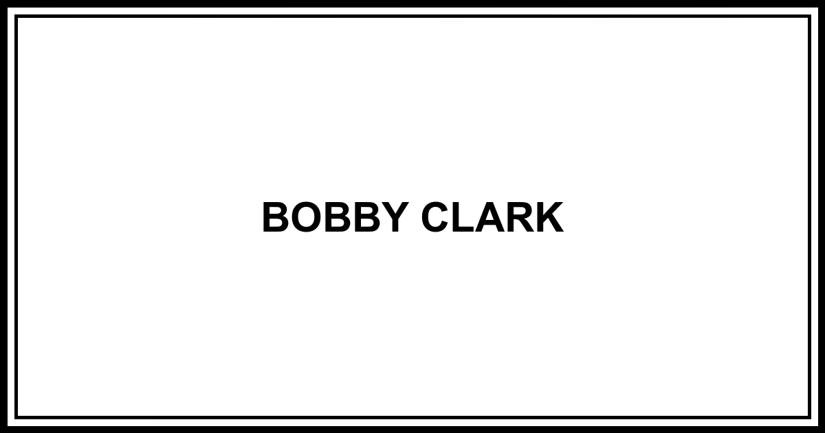 Obituary: BOBBY CLARK