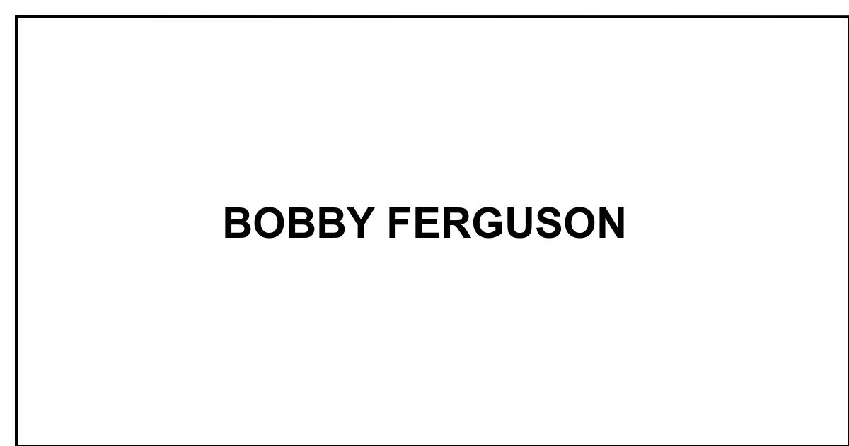 Obituary: BOBBY FERGUSON