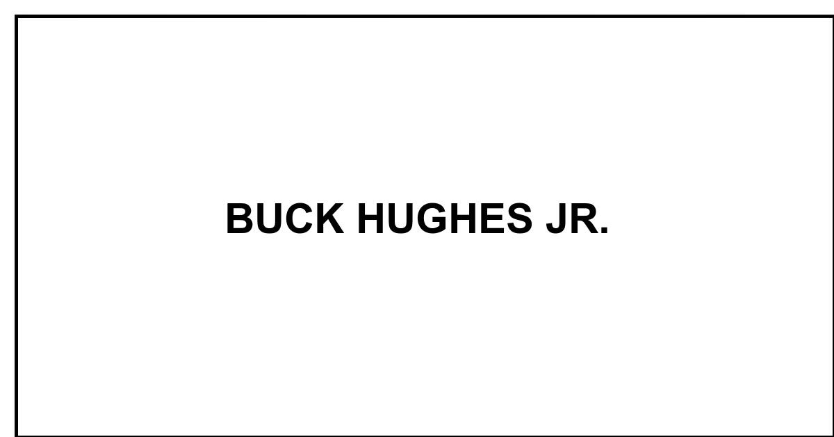 Obituary: BUCK HUGHES JR.