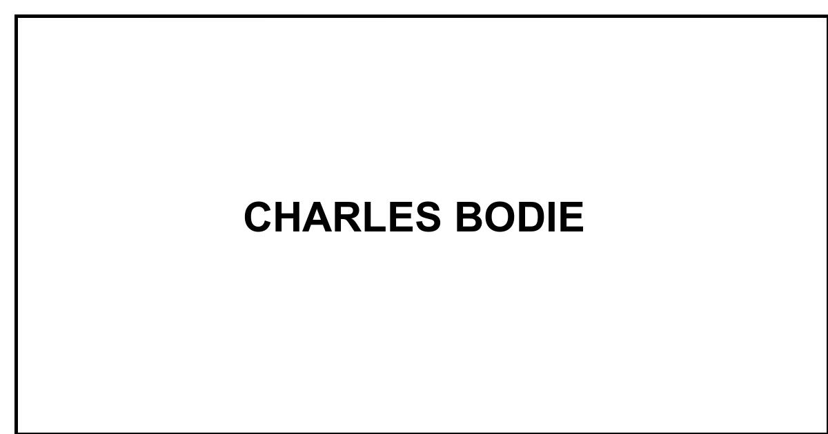 Obituary: CHARLES BODIE