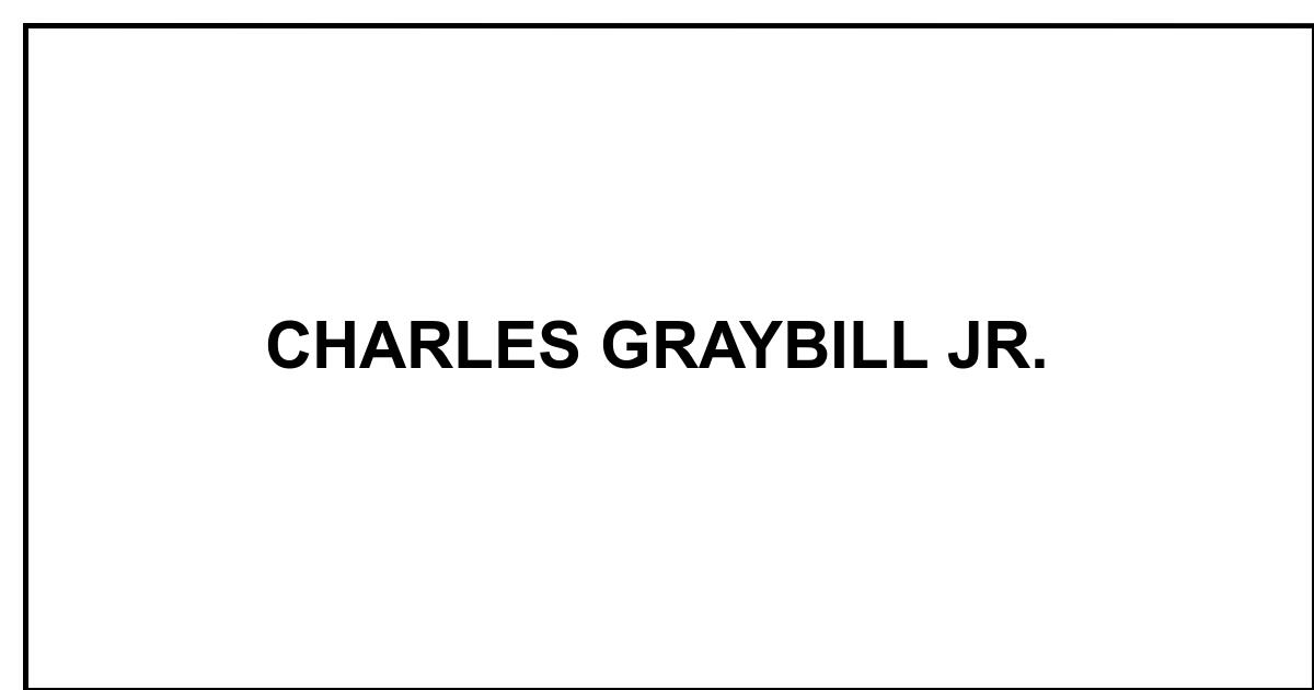 Obituary: CHARLES GRAYBILL JR.