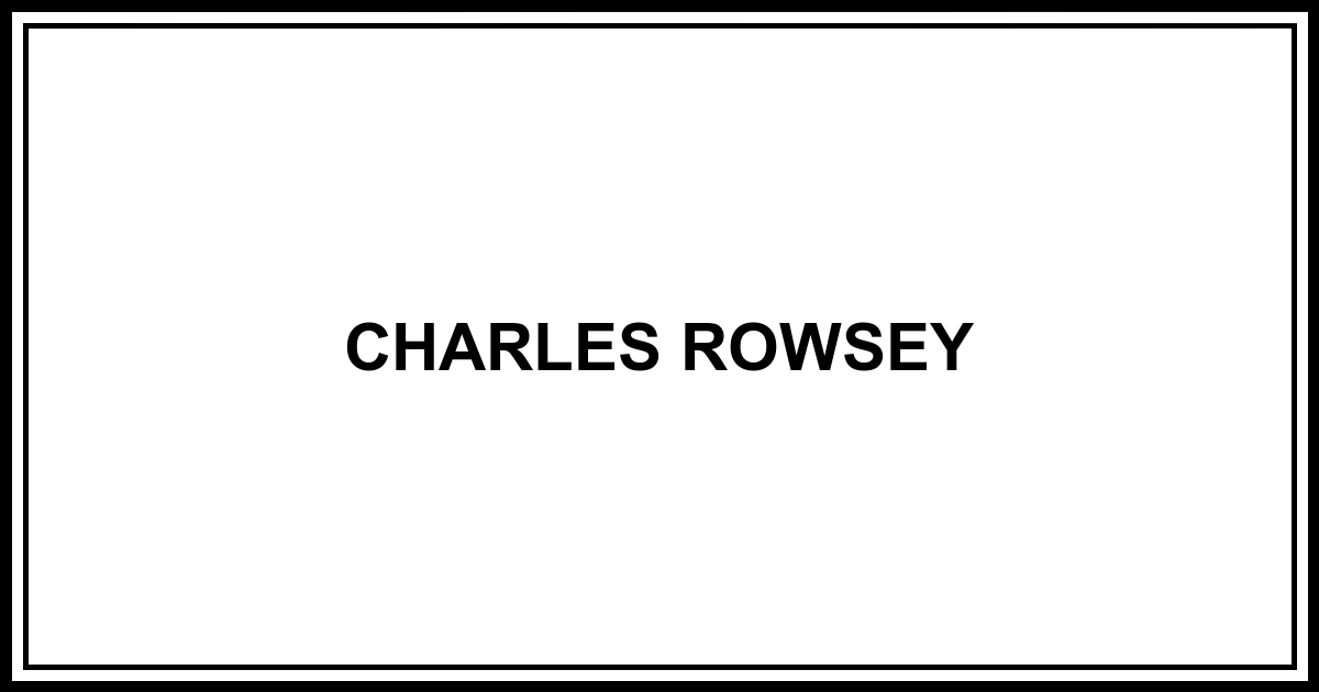 Obituary: CHARLES ROWSEY