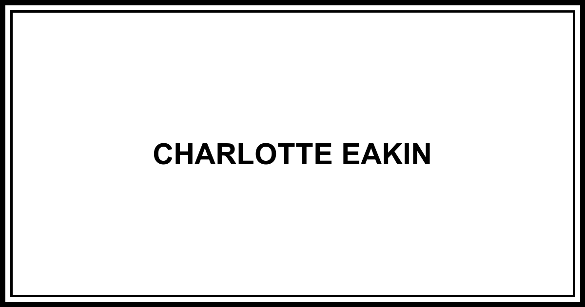 Obituary: CHARLOTTE EAKIN