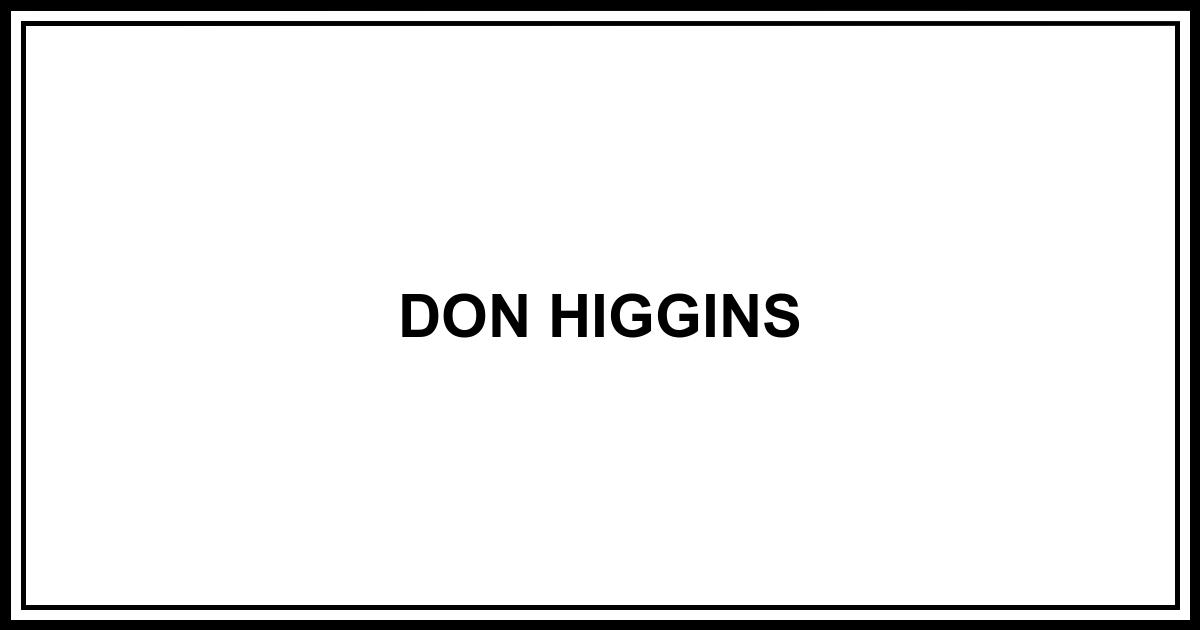 Obituary: DON HIGGINS