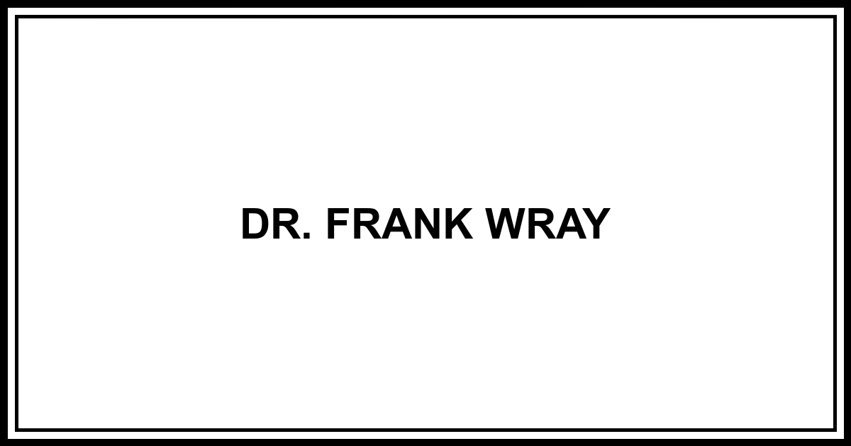 Obituary: DR. FRANK WRAY