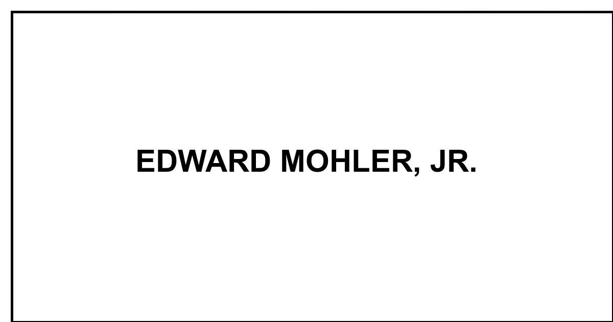 Obituary: EDWARD MOHLER, JR.