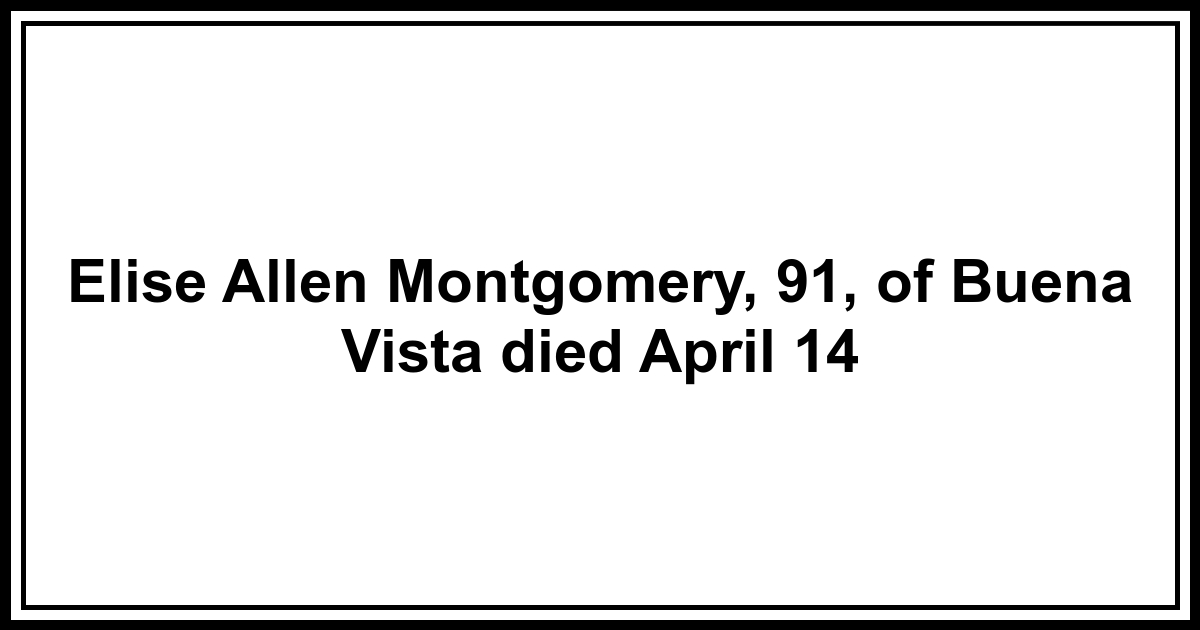 Obituary: Elise Allen Montgomery, 91, of Buena Vista died April 14