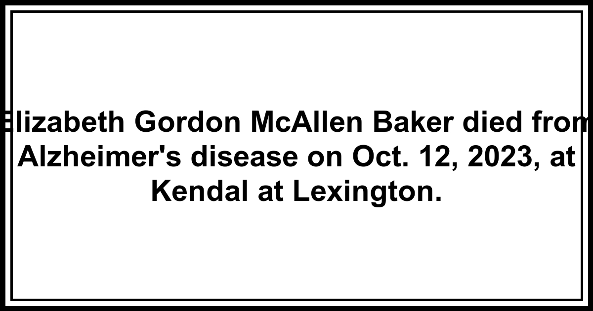 Obituary: Elizabeth Gordon McAllen Baker died from Alzheimer's disease ...