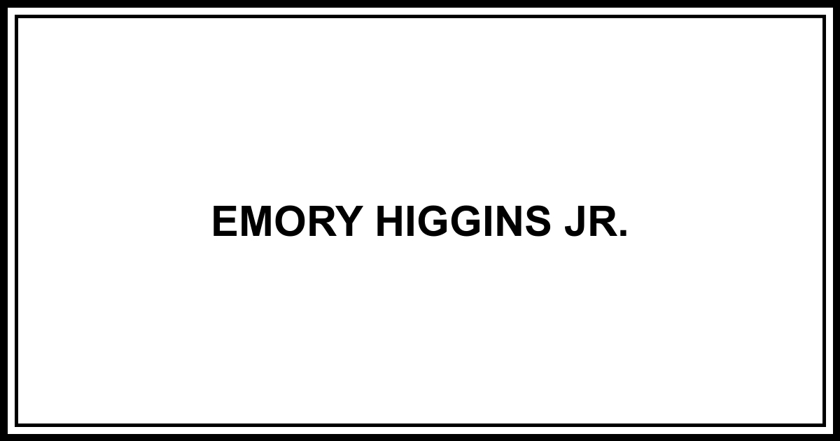 Obituary: EMORY HIGGINS JR.