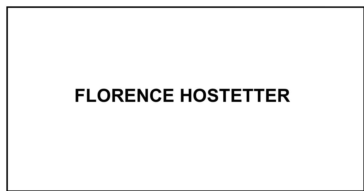 Obituary: FLORENCE HOSTETTER