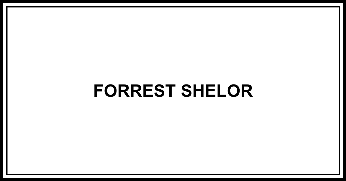Obituary: FORREST SHELOR