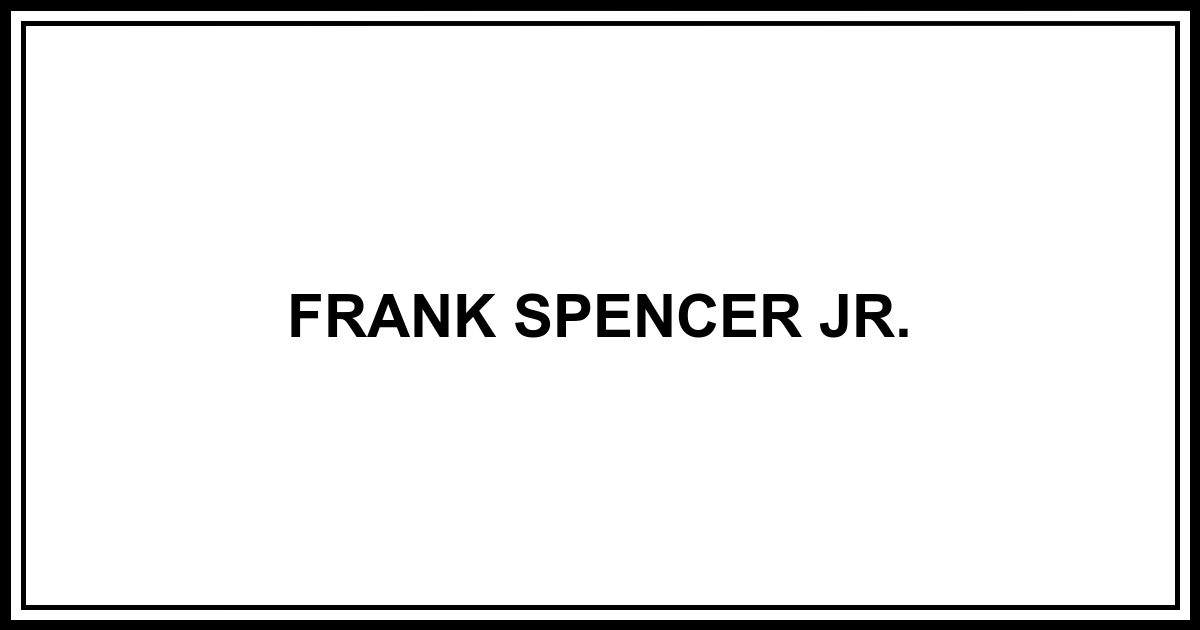 Obituary: FRANK SPENCER JR.
