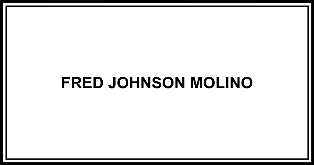 Obituary: FRED JOHNSON MOLINO