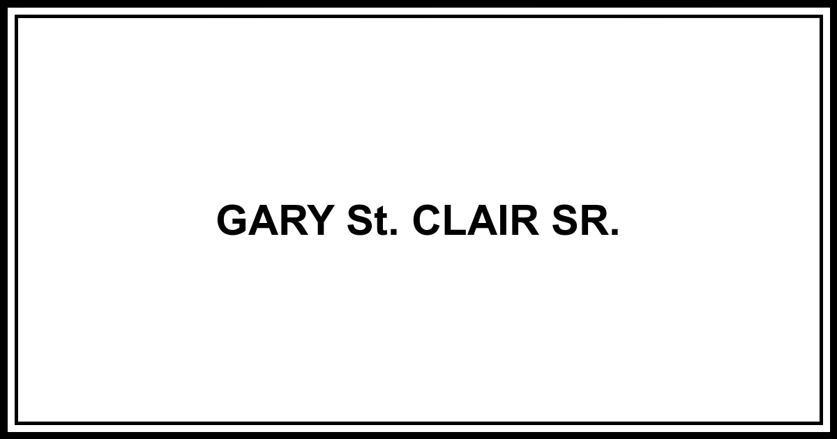 Obituary: GARY St. CLAIR SR.