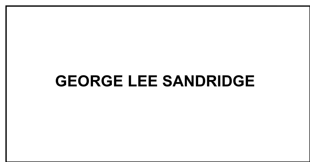 Obituary: GEORGE LEE SANDRIDGE