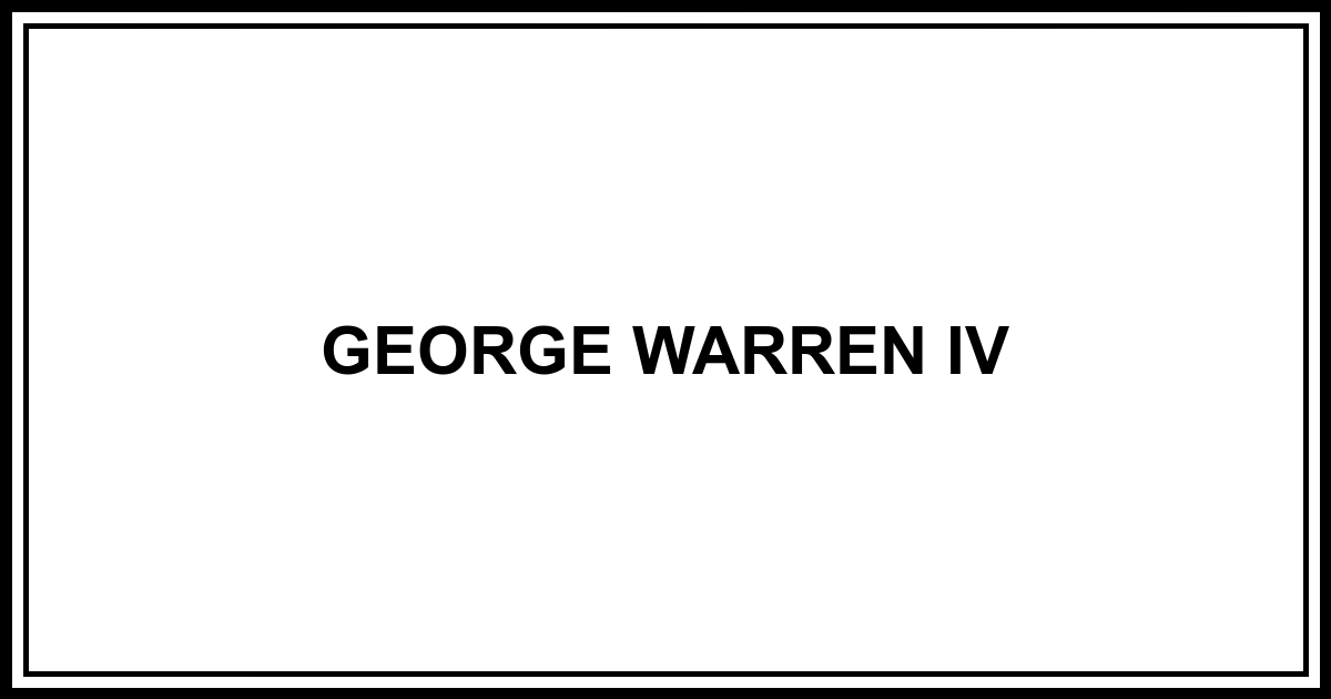 Obituary: GEORGE WARREN IV