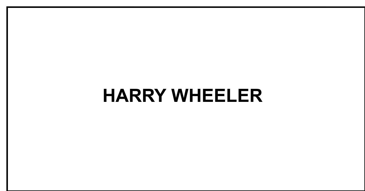 Obituary: HARRY WHEELER