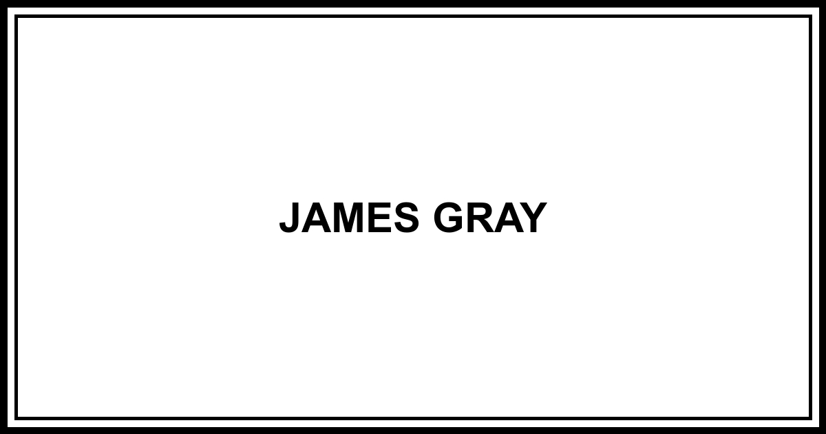 Obituary: JAMES GRAY