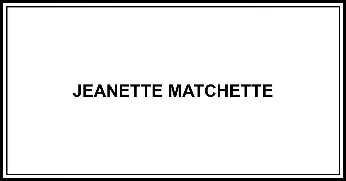 Obituary: JEANETTE MATCHETTE
