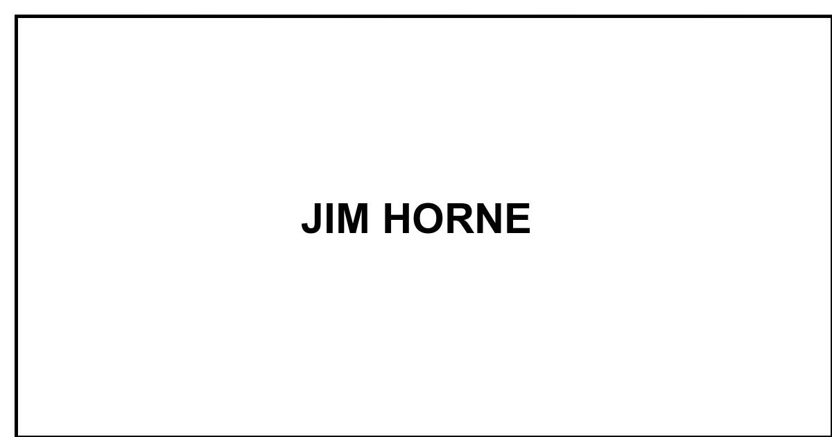 Obituary: JIM HORNE