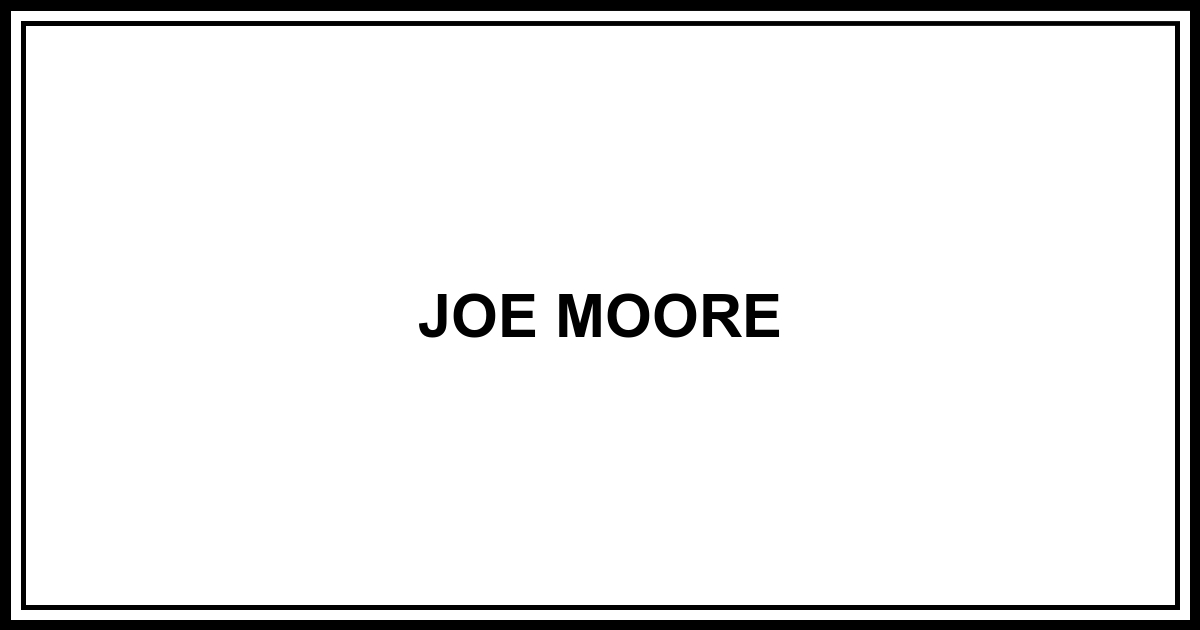Obituary: JOE MOORE