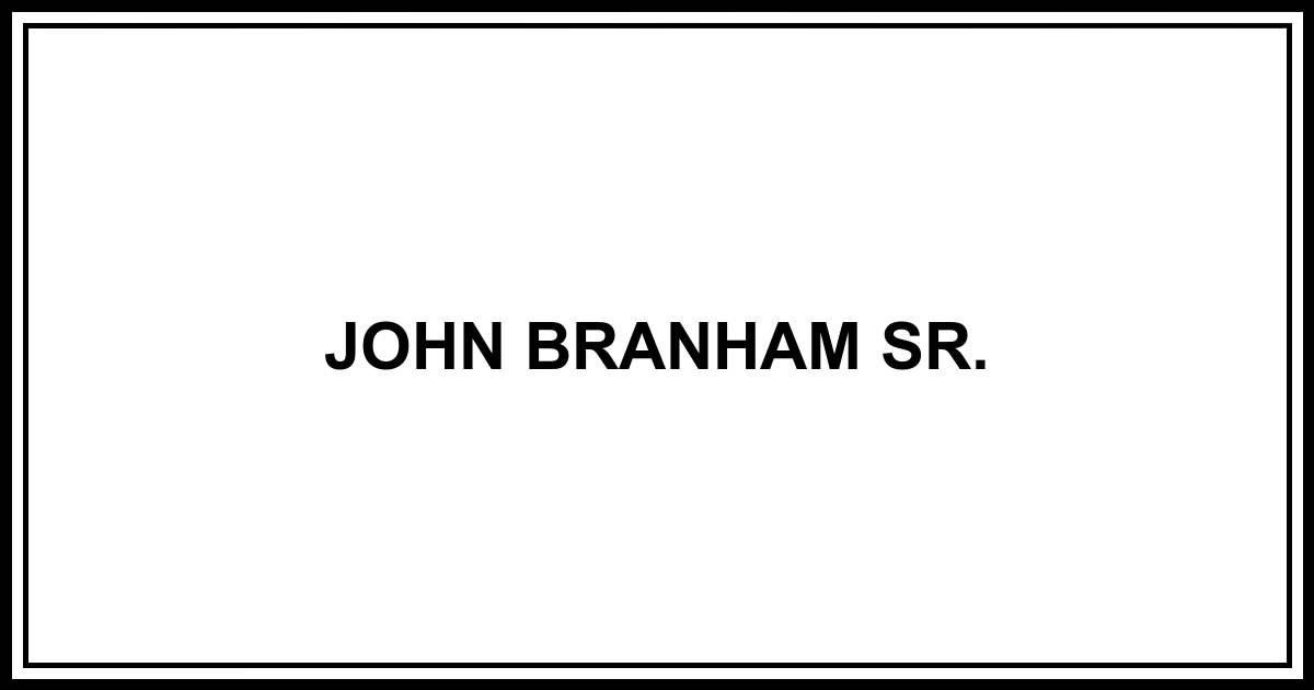 Obituary: JOHN BRANHAM SR.