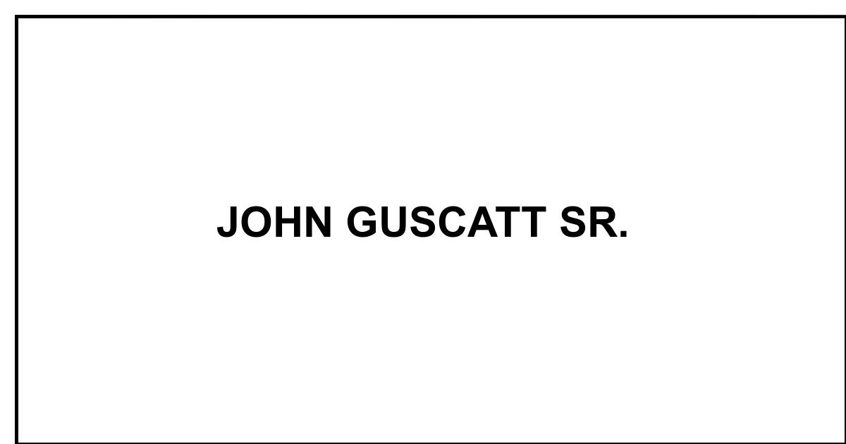 Obituary: JOHN GUSCATT SR.