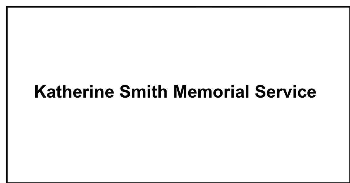 Obituary: Katherine Smith Memorial Service