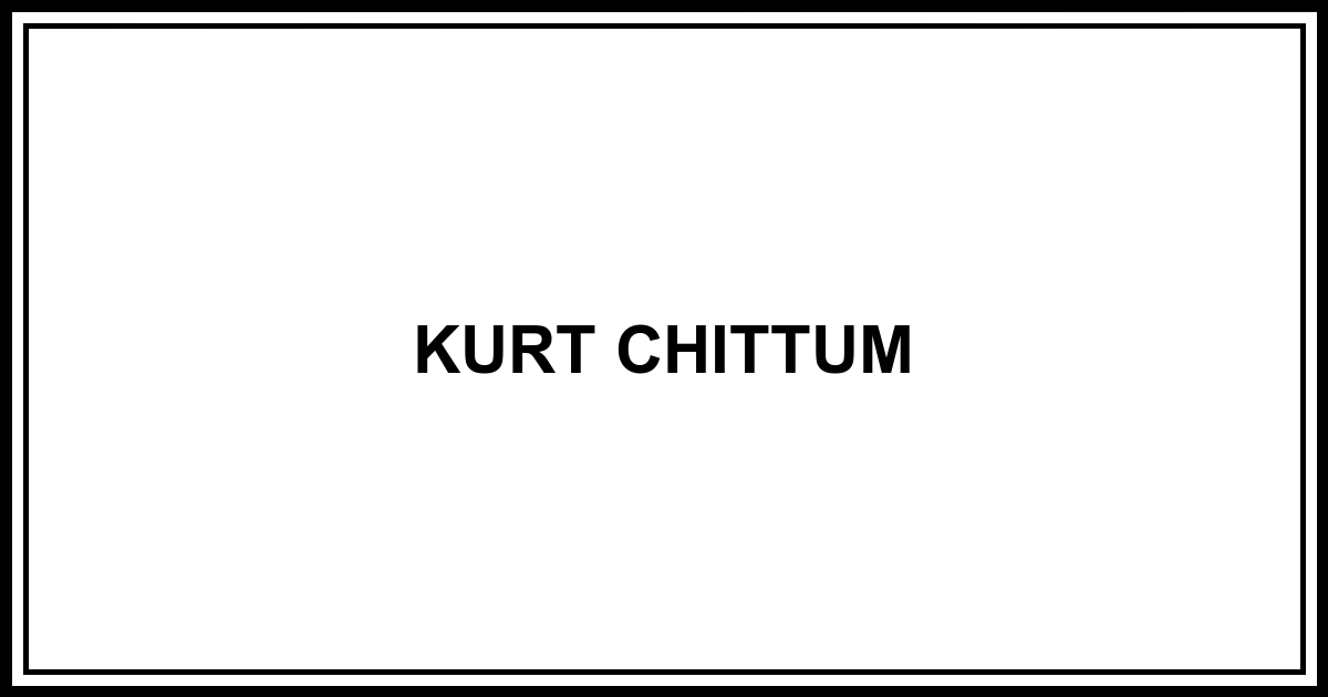 Obituary: KURT CHITTUM