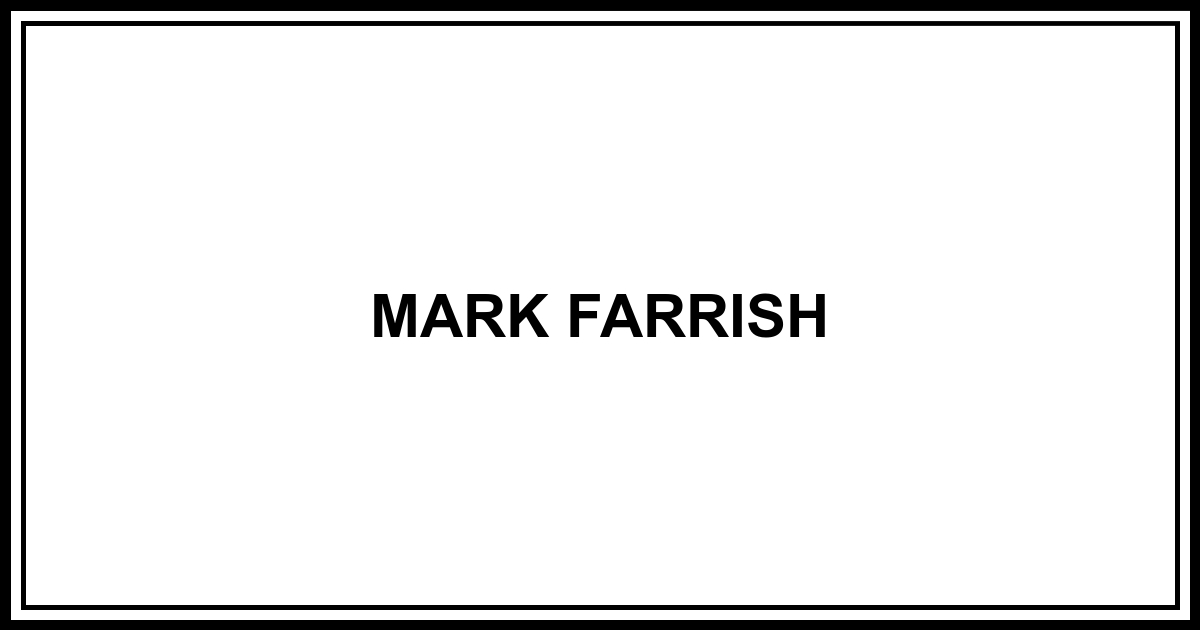 Obituary: MARK FARRISH