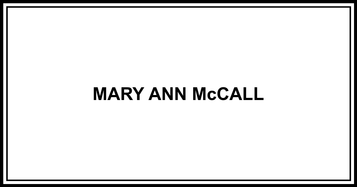 Obituary: MARY ANN McCALL