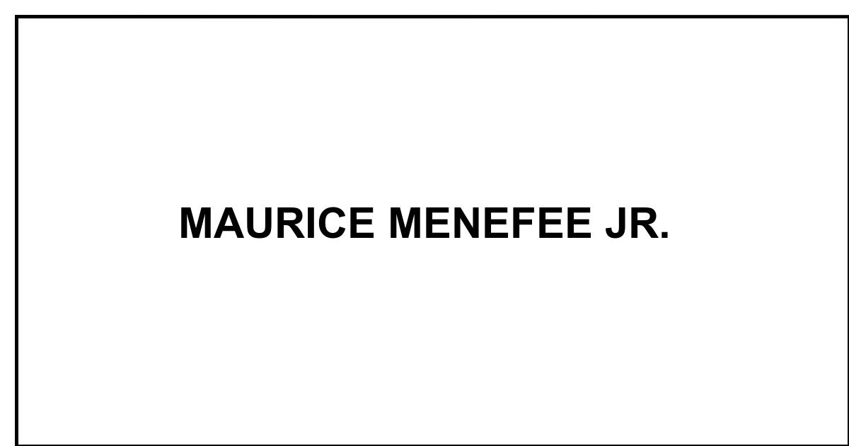 Obituary: MAURICE MENEFEE JR.