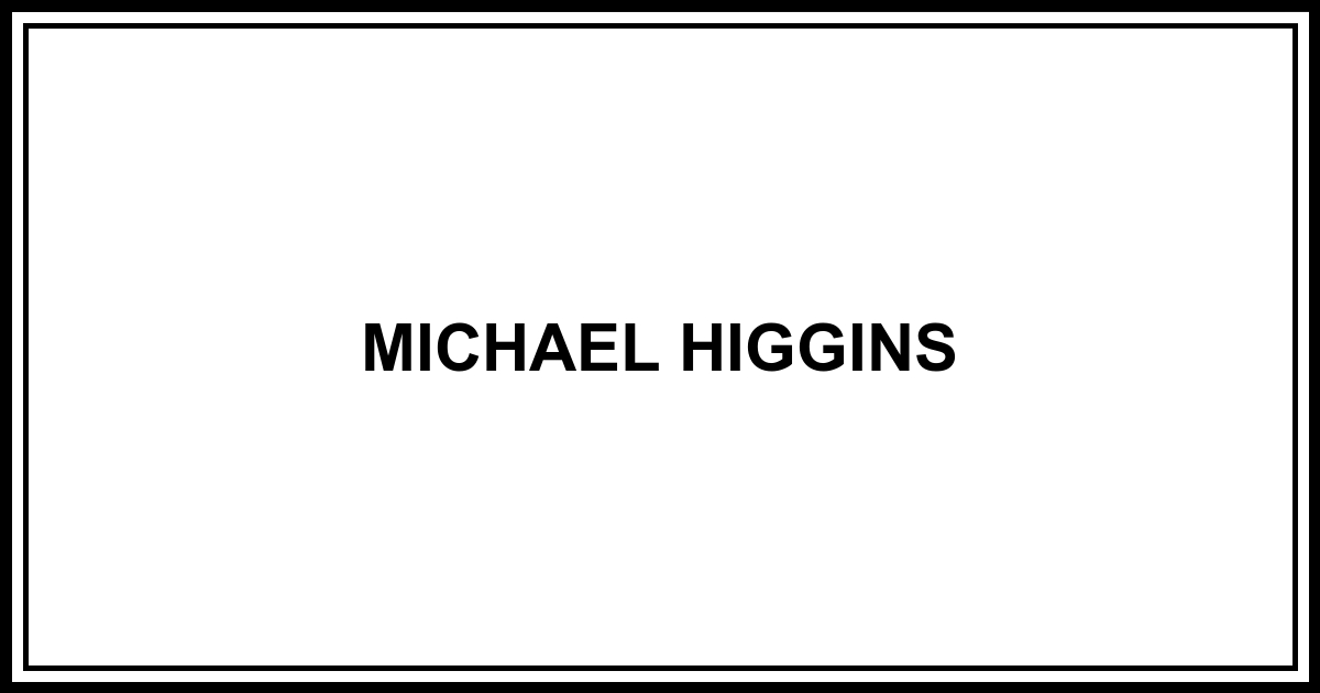 Obituary: MICHAEL HIGGINS