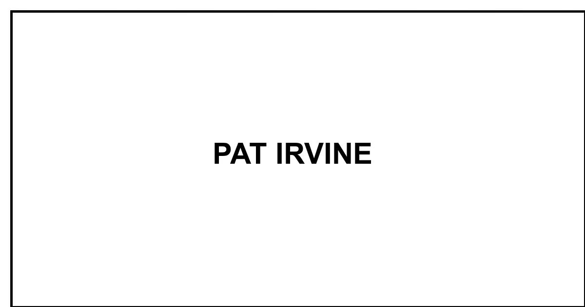 Obituary: PAT IRVINE