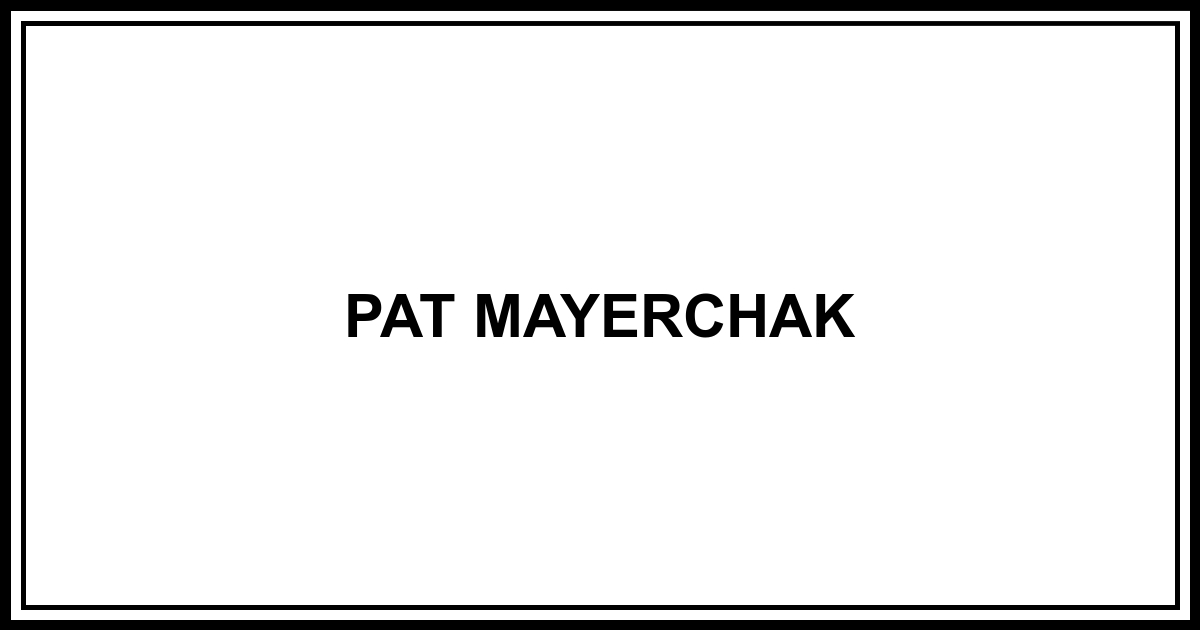 Obituary: PAT MAYERCHAK