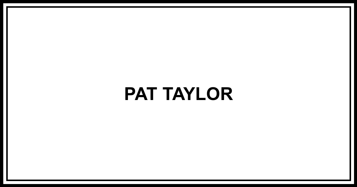 Obituary: PAT TAYLOR
