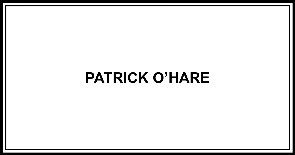 Obituary: PATRICK O’HARE
