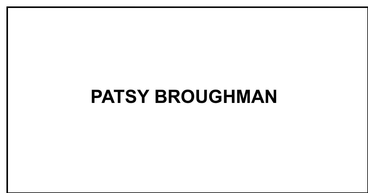 Obituary: PATSY BROUGHMAN