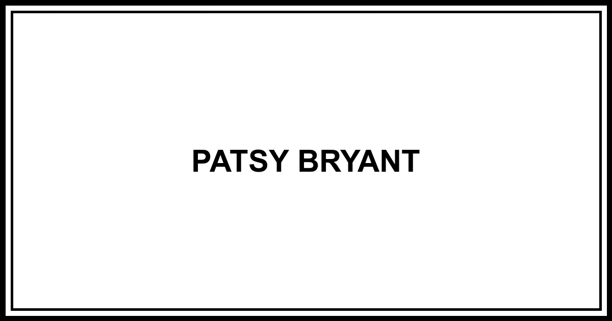 Obituary: PATSY BRYANT