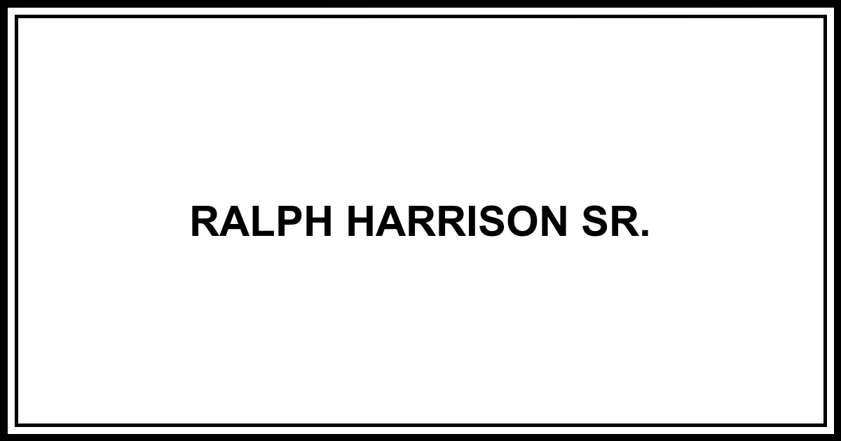 Obituary: RALPH HARRISON SR.