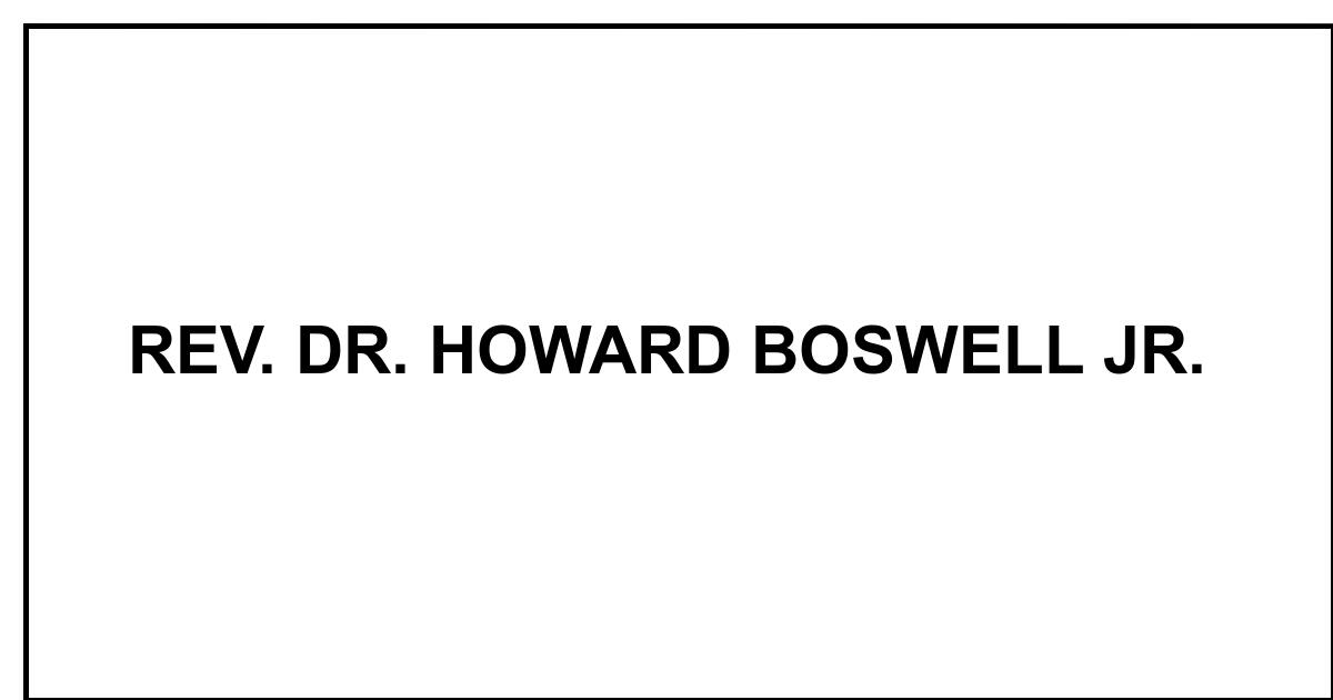 Obituary: REV. DR. HOWARD BOSWELL JR.